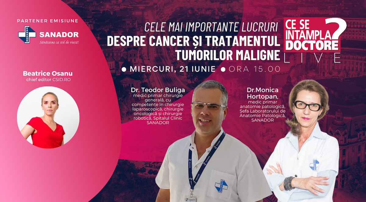 CSID.RO Live, 21 iunie: totul despre cancer. Medic: Noi toți producem ...
