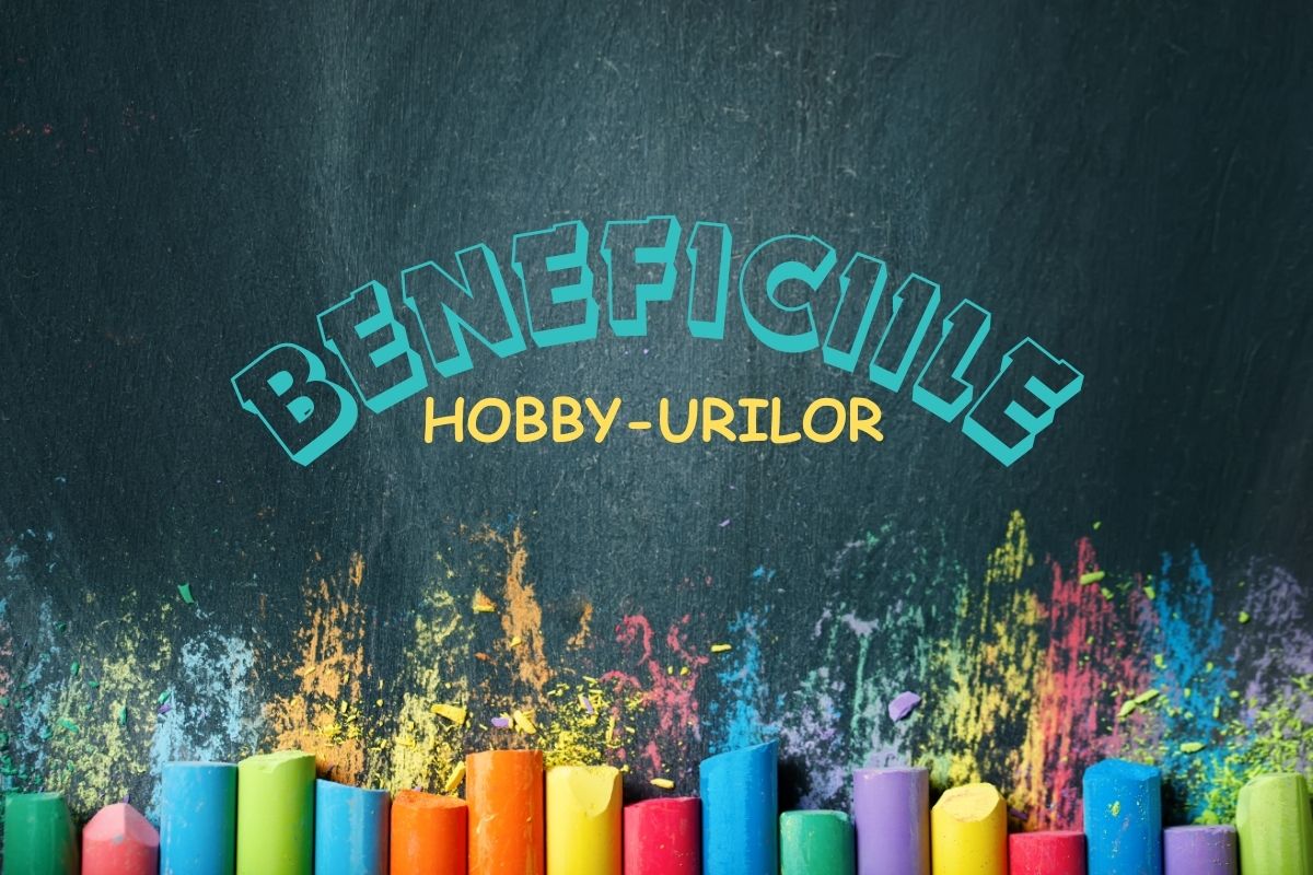 (P) De ce este benefic să ai hobby-uri?
